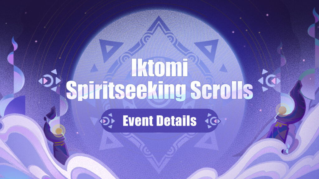 Genshin Impact Announces Iktomi Spiritseeking Scrolls Event - Free to Player